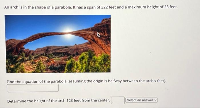 Solved An arch is in the shape of a parabola. It has a span | Chegg.com
