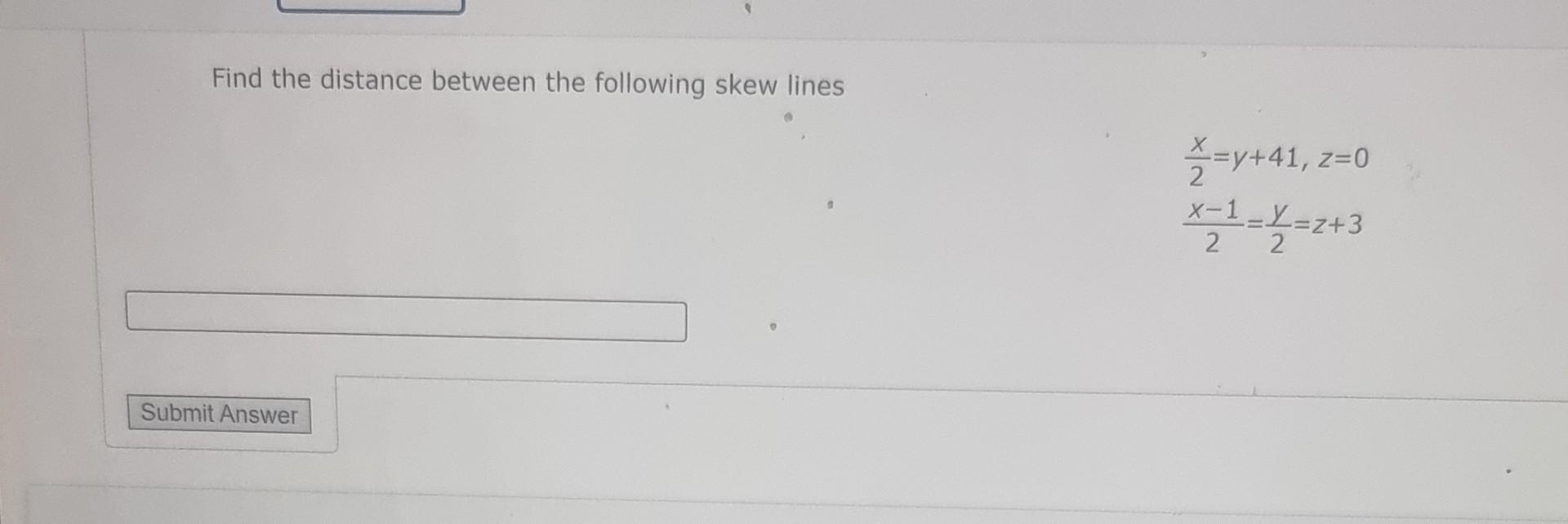 Solved Find the distance between the following skew lines | Chegg.com