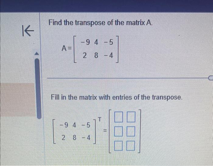Solved Find the transpose of the matrix A. A=[−9248−5−4] | Chegg.com