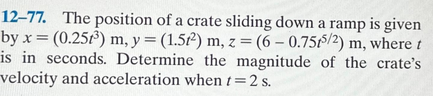 Solved 12-77. ﻿The position of a crate sliding down a ramp | Chegg.com