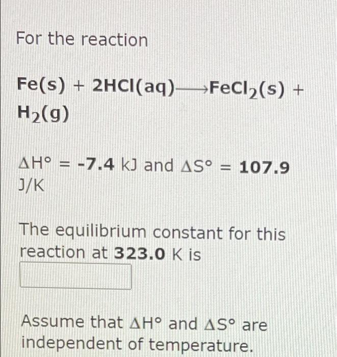 Solved For the reaction Fe(s) + 2HCl(aq) FeCl2(s) + H2(g) | Chegg.com