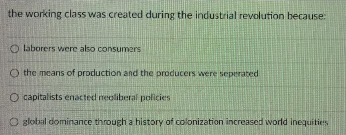 Solved the working class was created during the industrial | Chegg.com