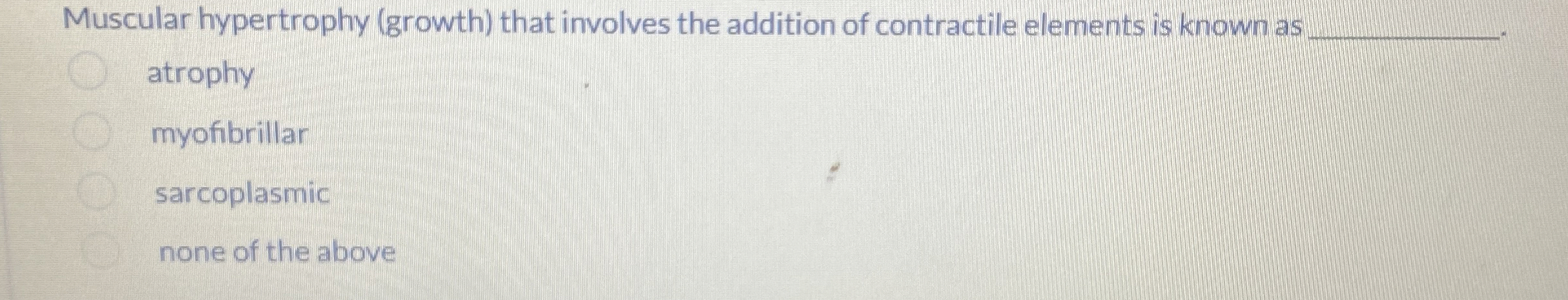 Solved Muscular hypertrophy (growth) ﻿that involves the | Chegg.com