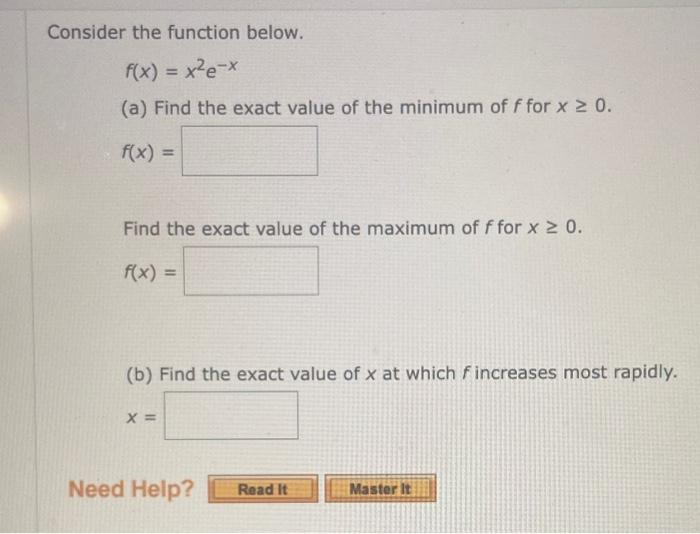 Solved Consider the function below. f(x)=x2e−x (a) Find the | Chegg.com