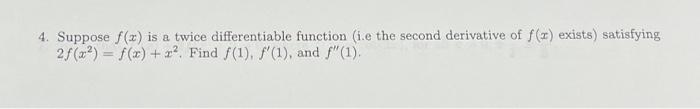Solved 4. Suppose f(x) is a twice differentiable function | Chegg.com
