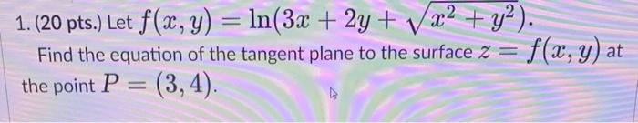 Solved 1. (20 pts.) Let f(x,y)=ln(3x+2y+x2+y2). Find the | Chegg.com