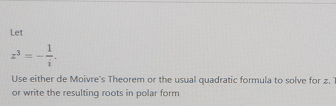 Solved z3=−i1 Use either de Moivre's Theorem or the usual | Chegg.com