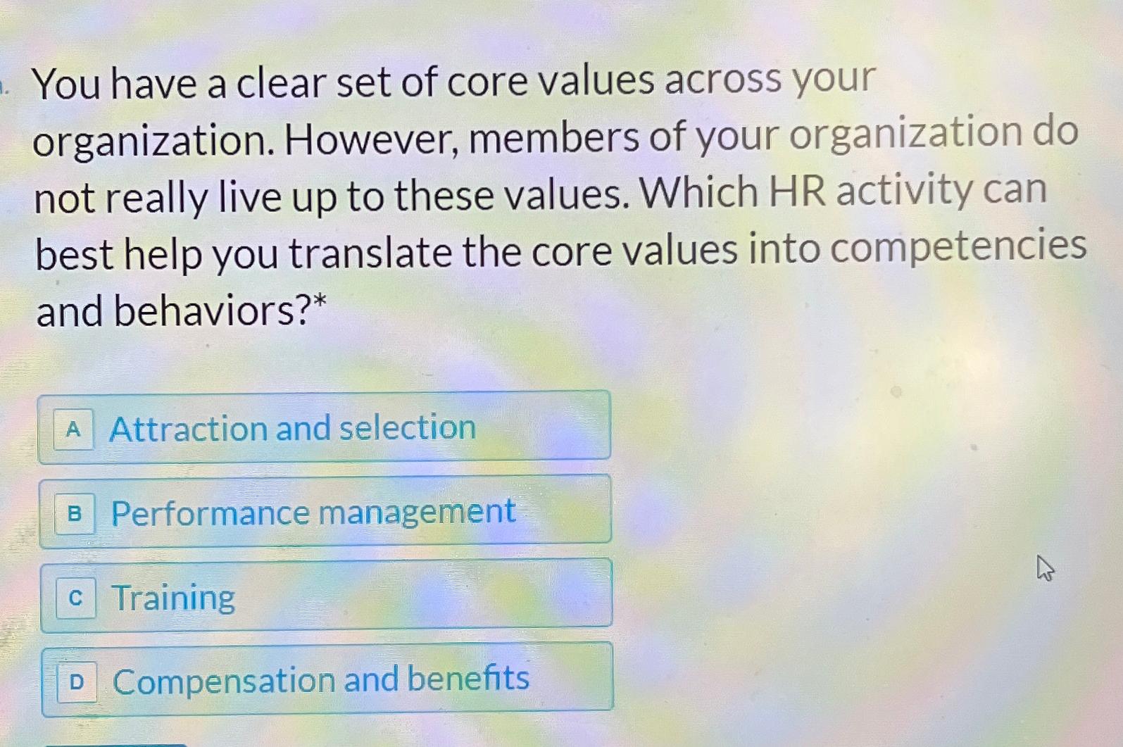 Solved You have a clear set of core values across your | Chegg.com