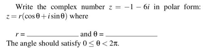 Solved Write the complex number z=−1−6i in polar form: | Chegg.com