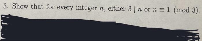 Solved 3. Show that for every integer n, either 3∣n or | Chegg.com