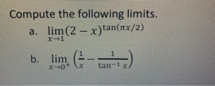 Solved Compute the following limits. a. lim(2 - x) tan(7x/2) | Chegg.com