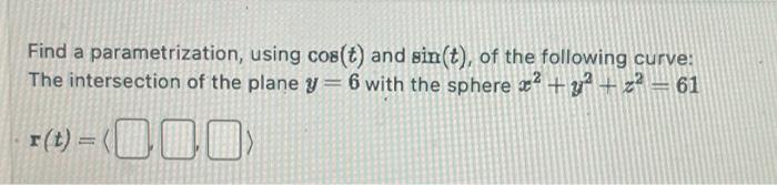 Solved Find a parametrization, using cos(t) and sin(t), of | Chegg.com