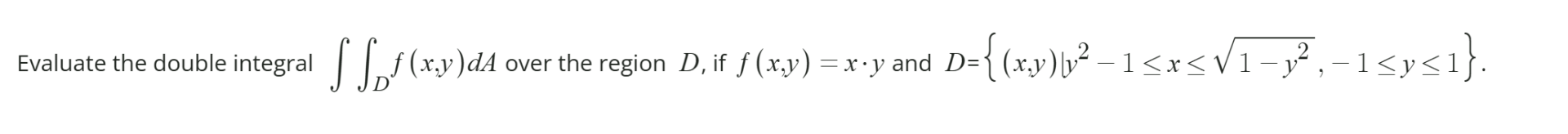 Solved by an EXPERT Evaluate the double integral ∬Df(x,y)dA ﻿over the | Chegg.com