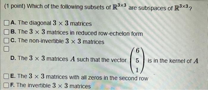 Solved (1 point) Which of the following subsets of R3×3 are | Chegg.com