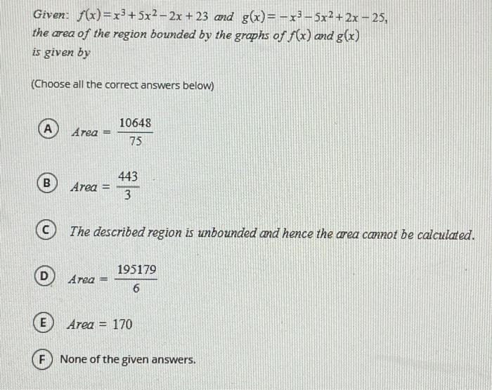 Solved Given: f(x)=x3+5x2−2x+23 and g(x)=−x3−5x2+2x−25, the | Chegg.com