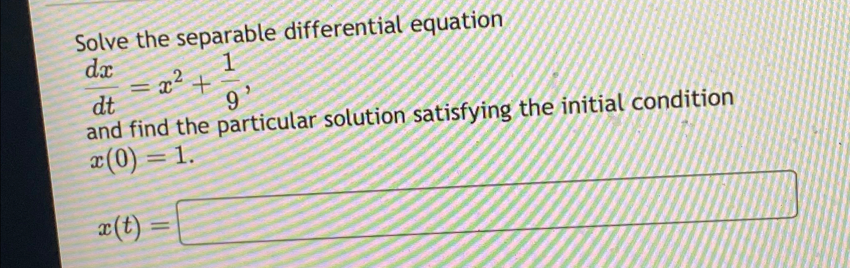 Solved Solve the separable differential equationdxdt=x2+19, | Chegg.com