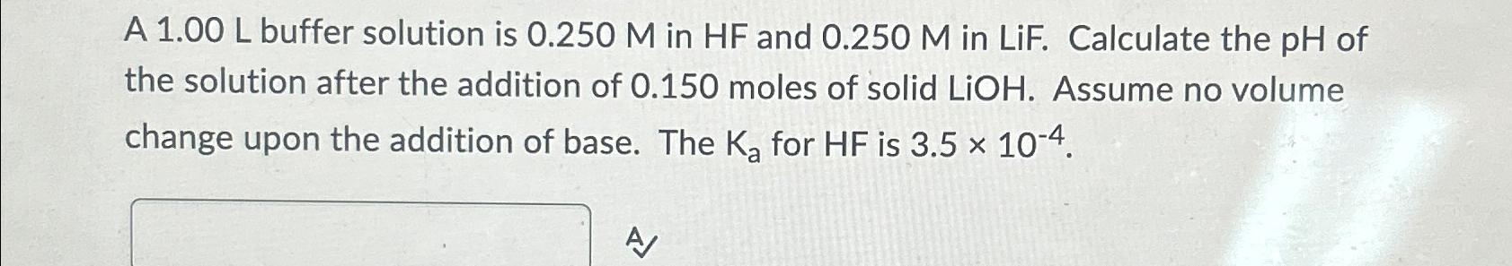 A 1.00 L buffer solution is 0.250M in HF and 0.250M | Chegg.com