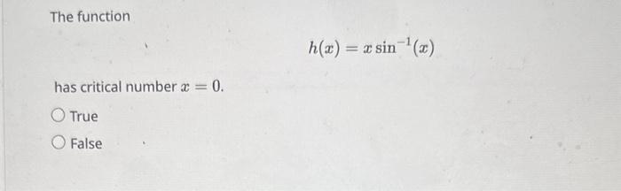Solved The function h(x)=xsin−1(x) has critical number x=0. | Chegg.com