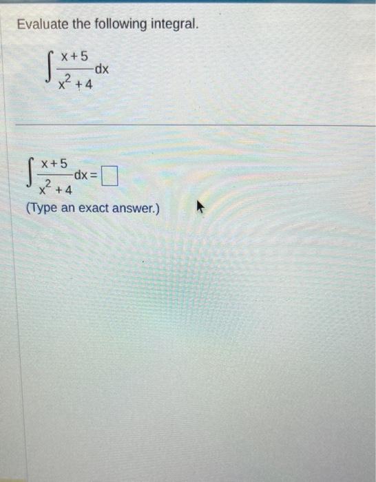 Solved Evaluate the following integral. ∫x2+4x+5dx | Chegg.com