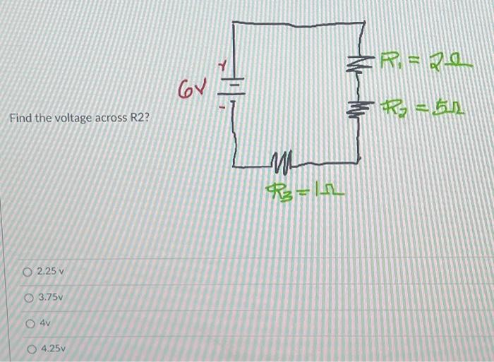 Solved Find the voltage across R2? 2.25v 3.75v 4v 4.25v | Chegg.com