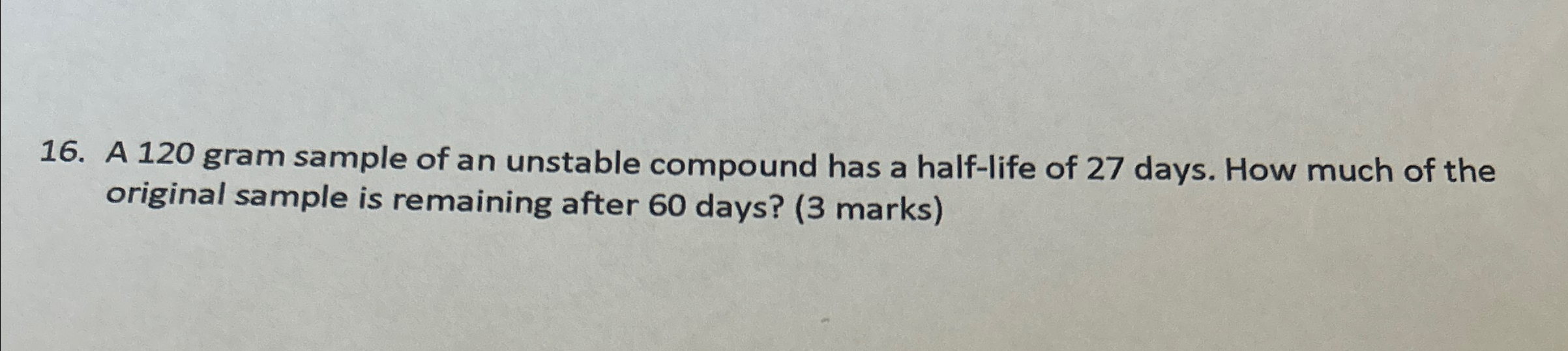Solved A 120 ﻿gram sample of an unstable compound has a | Chegg.com
