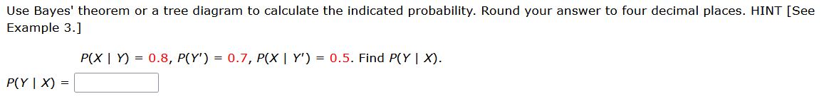 Solved Use Bayes' theorem or a tree diagram to calculate the | Chegg.com