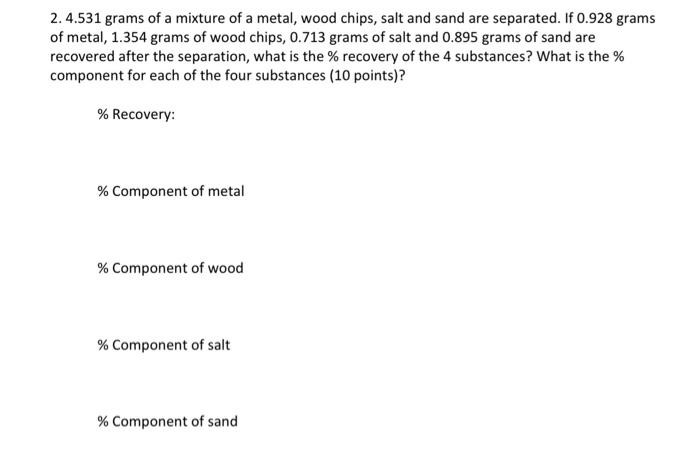 Solved 2. 4.531 grams of a mixture of a metal, wood chips, | Chegg.com