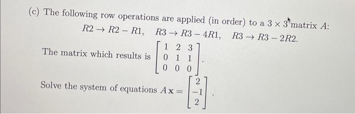 Solved (c) The following row operations are applied (in | Chegg.com