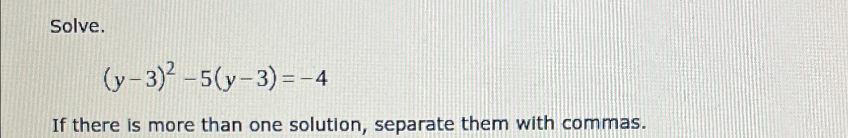 Solved Solve.(y-3)2-5(y-3)=-4If there is more than one | Chegg.com