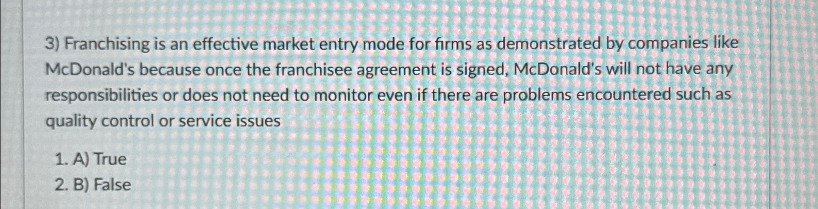 Solved Franchising is an effective market entry mode for | Chegg.com