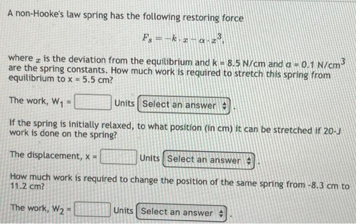Solved A non-Hooke's law spring has the following restoring | Chegg.com