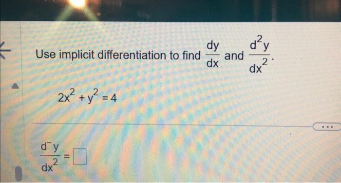Solved Use implicit differentiation to find dxdy and dx2d2y. | Chegg.com