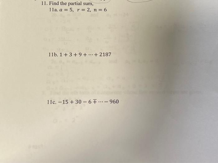 Solved 11. Find the partial sum, 11a. a=5,r=2,n=6 11b. | Chegg.com