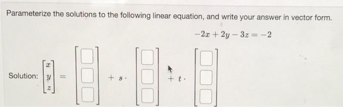 Solved Parameterize the solutions to the following linear | Chegg.com