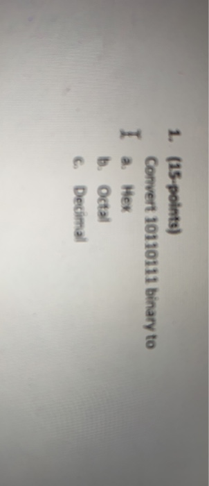 Solved 1. (15-points) Convert 10110111 binary to а нек b. | Chegg.com