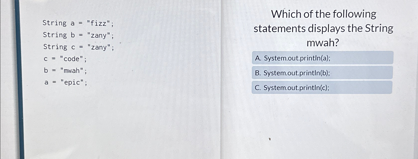 Solved String a= ﻿"fizz";String b= ﻿"zany";String c= | Chegg.com