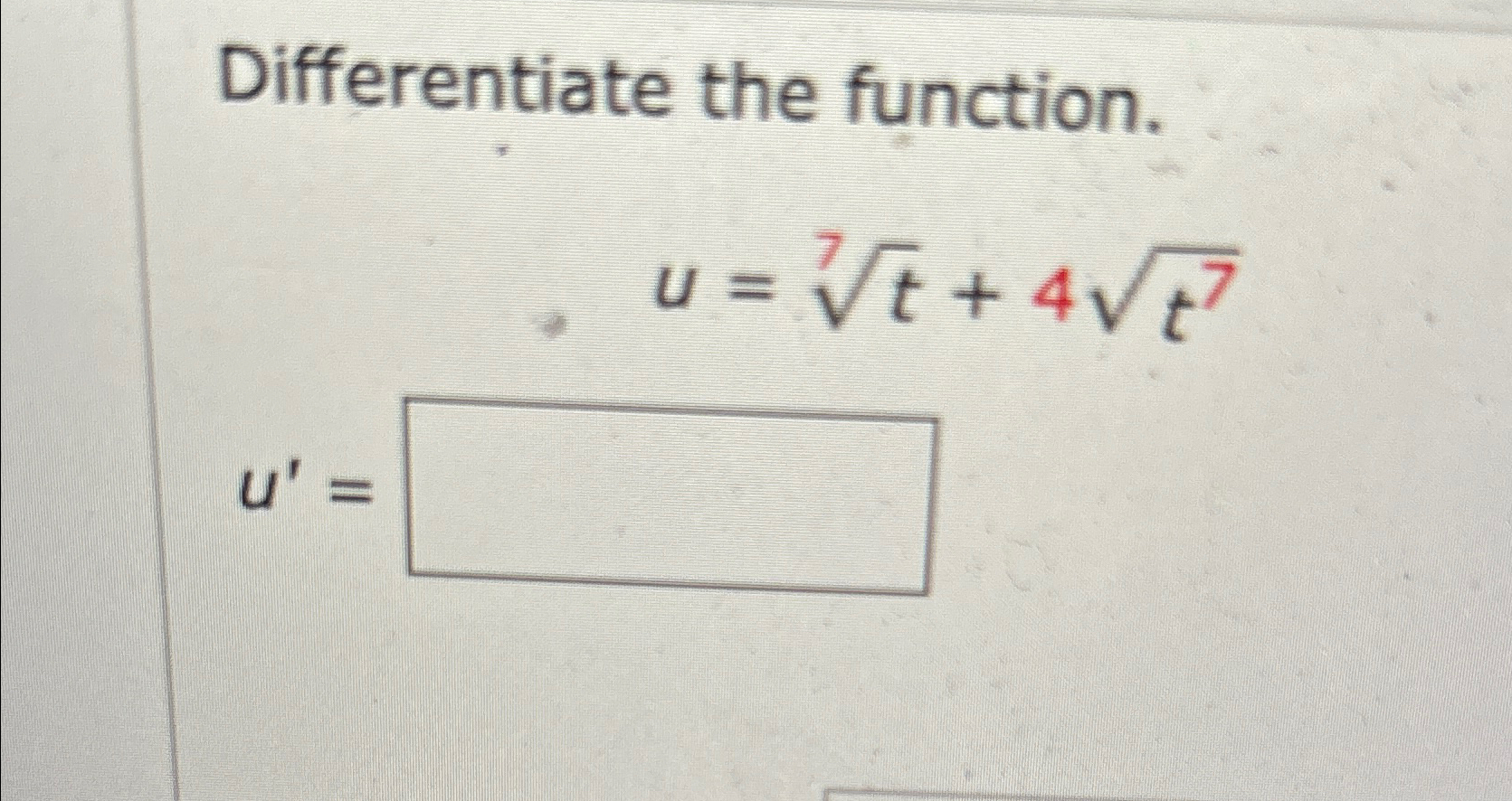 Solved Differentiate the function.u=t7+4t72 | Chegg.com