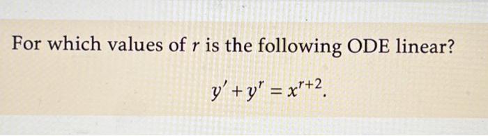 Solved For which values of r is the following ODE linear? | Chegg.com