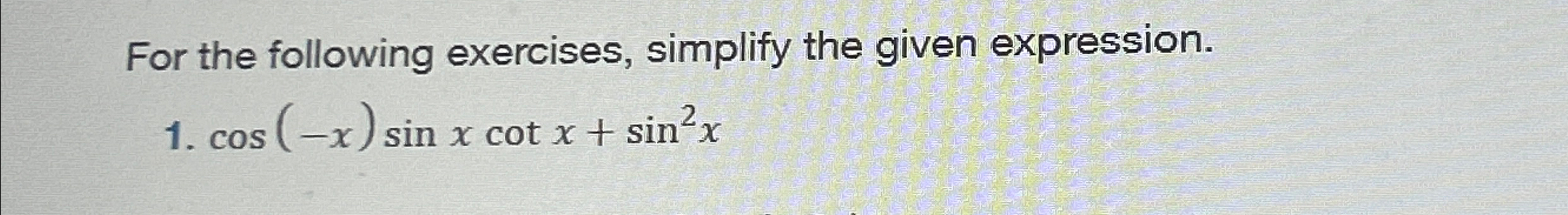 Solved For the following exercises, simplify the given | Chegg.com