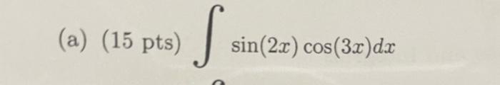 Solved ∫sin(2x)cos(3x)dx | Chegg.com