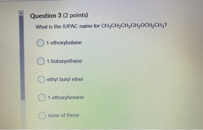 Solved Question 3 (2 points) What is the IUPAC name for | Chegg.com
