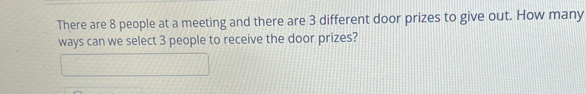 Solved There are 8 ﻿people at a meeting and there are 3 | Chegg.com