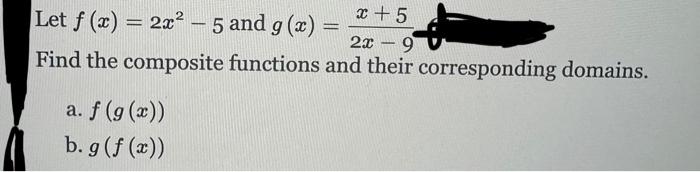 Solved Let f(x)=2x2−5 and g(x)=2x−9x+5 Find the composite | Chegg.com