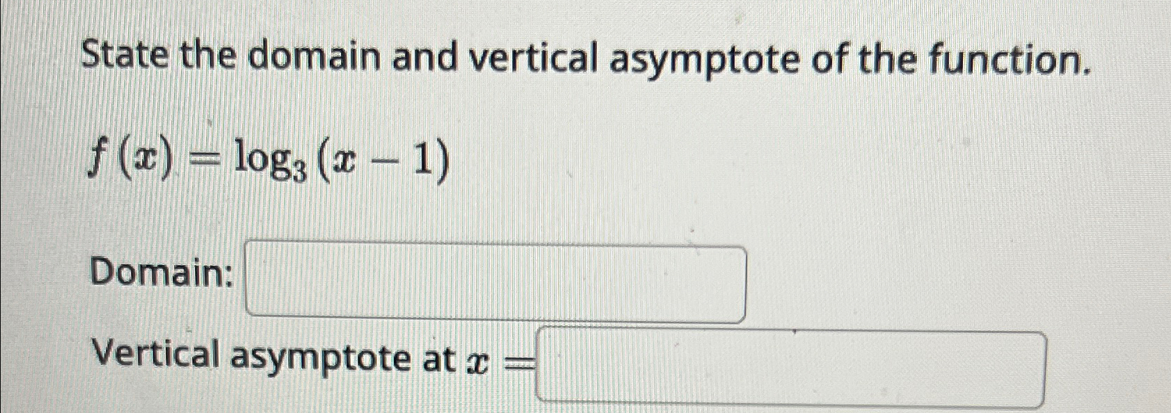 Solved State the domain and vertical asymptote of the | Chegg.com