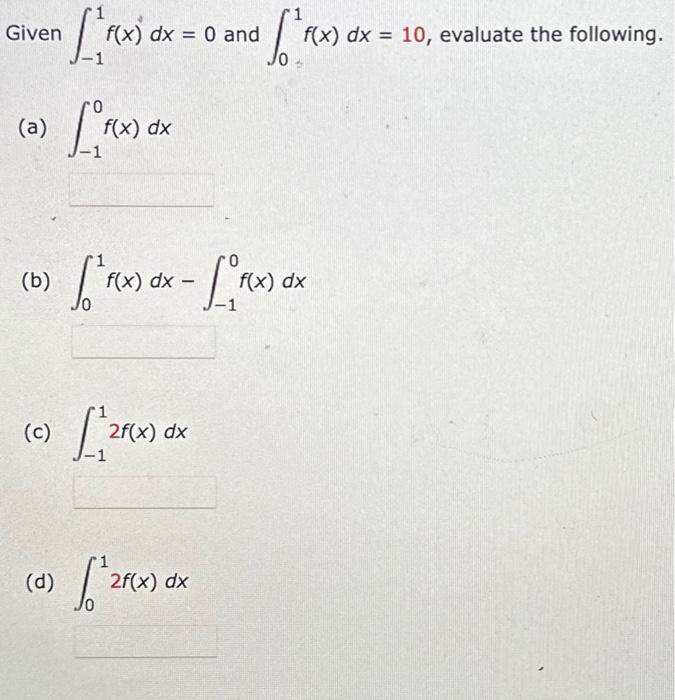Solved ∫−11f(x)dx=0 and ∫01f(x)dx=10∫−10f(x)dx | Chegg.com