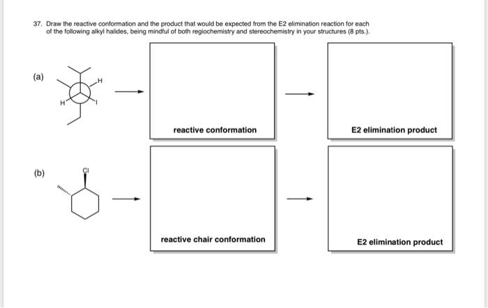 Solved 37. Draw the reactive conformation and the product | Chegg.com