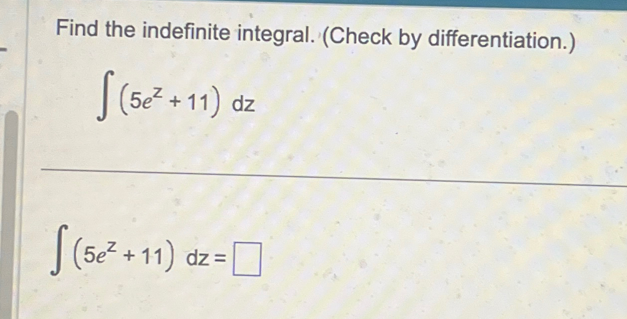 Solved Find the indefinite integral. '(Check by | Chegg.com