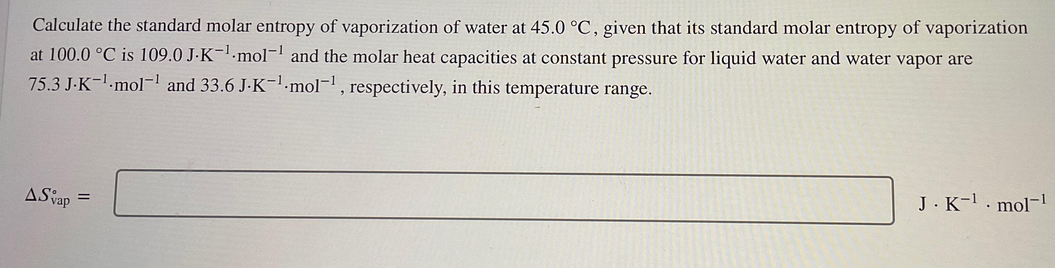 Solved Calculate the standard molar entropy of vaporization | Chegg.com