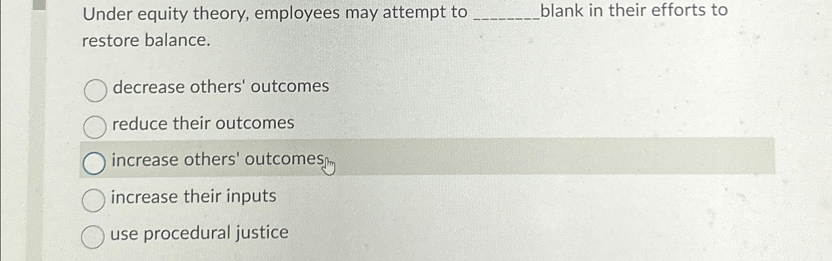 Solved Under equity theory, employees may attempt to blank | Chegg.com