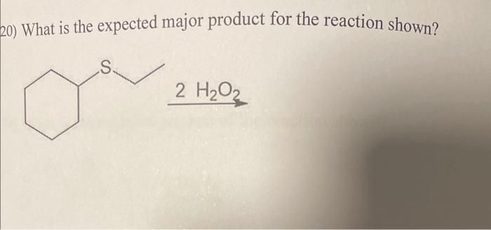 Solved 20 What Is The Expected Major Product For The